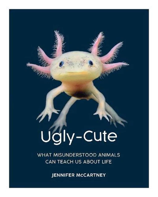 UGLY-CUTE: WHAT MISUNDERSTOOD Animals Can Teach Us About Life by ...