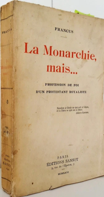 LA MONARCHIE, MAIS ... Profession de foi d'un protestant royaliste ...