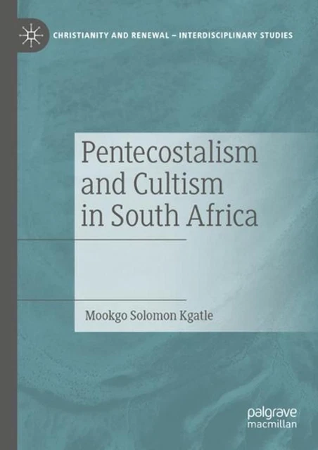 PENTECOSTALISM AND CULTISM in South Africa by Mookgo Solomon Kgatle ...