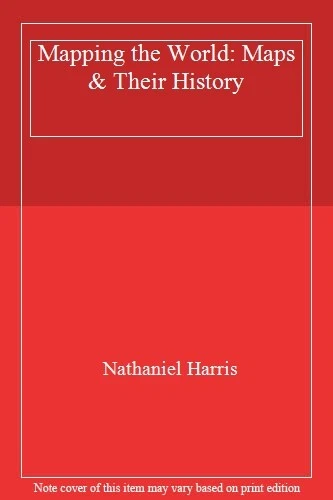 MAPPING THE WORLD: Maps & Their History By Nathaniel Harris $6.61 ...