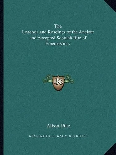 ALBERT PIKE THE Legenda and Readings of the Ancient and Accepted ...