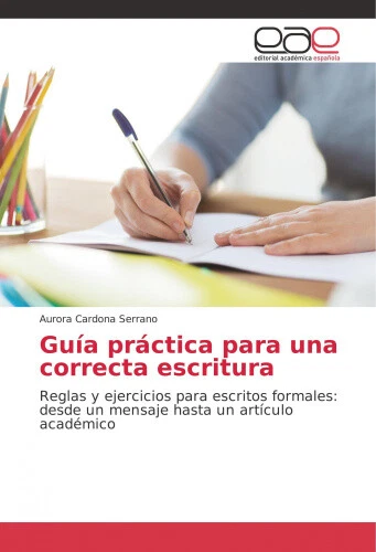 GUÍA PRÁCTICA PARA una correcta escritura [Spanish] by Cardona Serrano ...