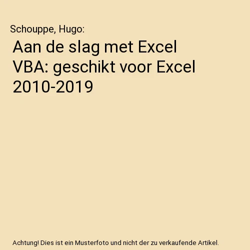 AAN DE SLAG met Excel VBA: geschikt voor Excel 2010-2019, Schouppe ...