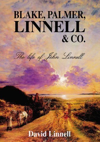 BLAKE, PALMER, LINNELL & Co.: The Life of John Linnell Linnell, David ...