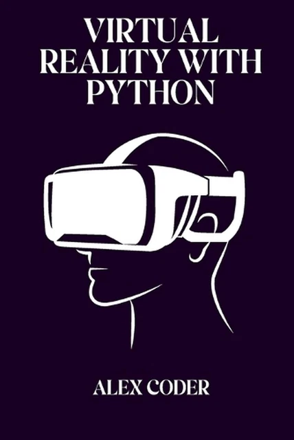 VIRTUAL REALITY WITH Python: Building VR Applications with PyOpenGL, Pygame, and £24.75 ...