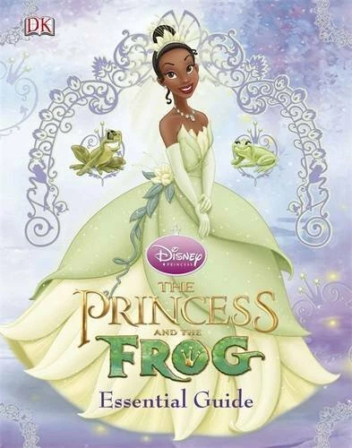THE PRINCESS AND the Frog the Essential Guide (Disney Princess by Dk ...