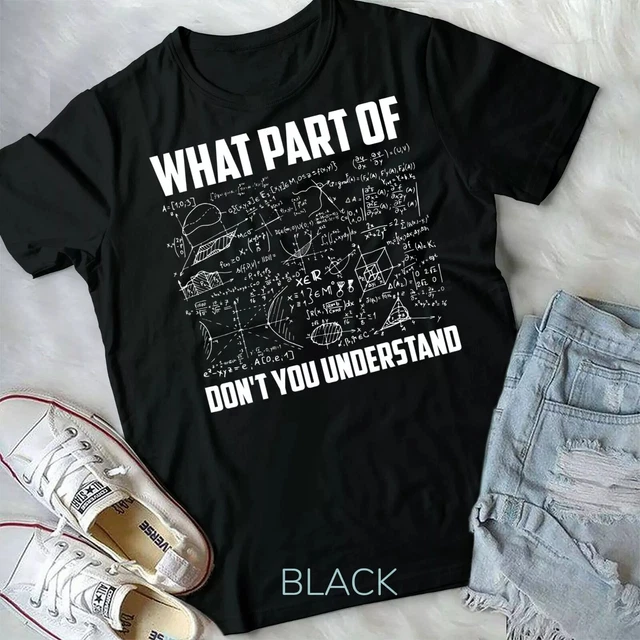 WHAT PART OF Don'T You Understand Funny Math Teacher Gift Unisex ...