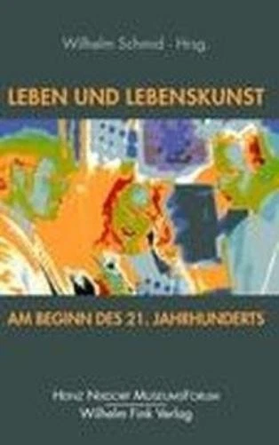 WILHELM SCHMID LEBEN und Lebenskunst am Beginn des 21. Jahrhunderts ...