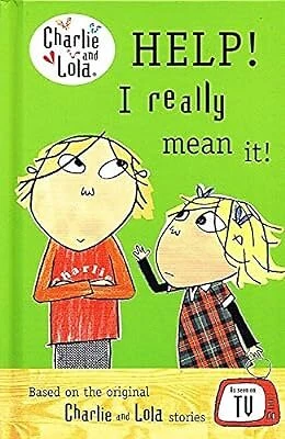 CHARLIE AND LOLA : Help ! I Really Mean It ! :, Lauren Child, Used ...