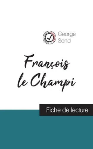 FRANÇOIS LE CHAMPI de George Sand (fiche de lecture et analyse complète ...