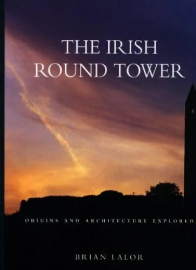 THE IRISH ROUND Tower: Origins and Architecture Explored By Bria EUR 41 ...