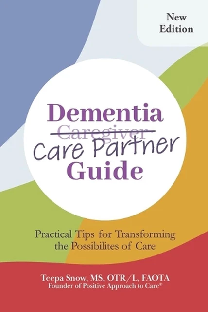 DEMENTIA CARE PARTNER Guide: Practical Tips for Transforming the ...