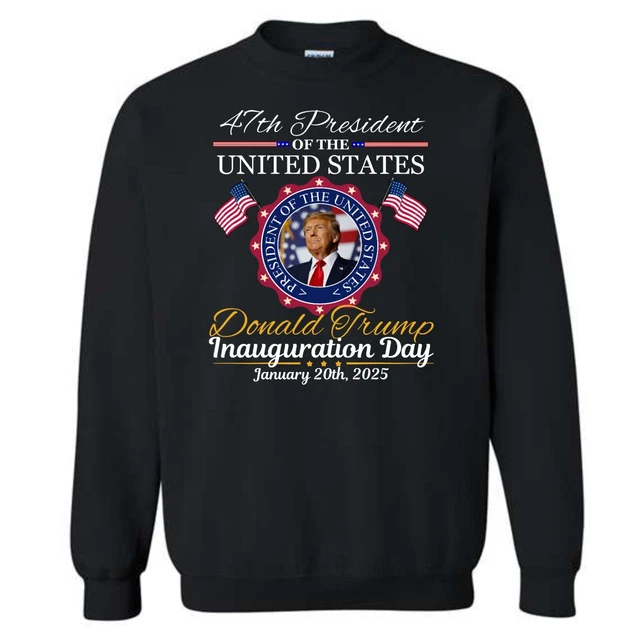 PRESIDENT DONALD TRUMP Inauguration Day 2025 Sweatshirt MAGA 47th ...