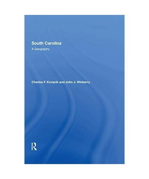 SOUTH CAROLINA: A Geography, Charles F Kovacik, John J Winberry EUR 155 ...