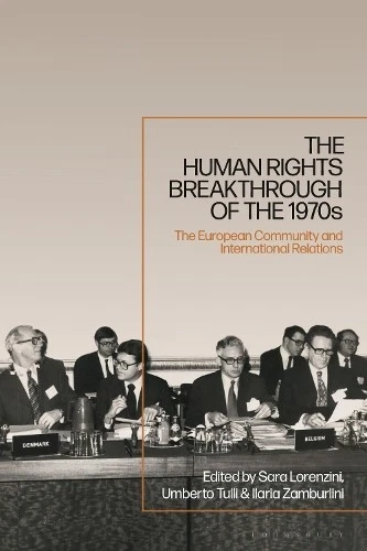 ILARIA ZAMBURLINI THE Human Rights Breakthrough of the 1970s (Paperback ...