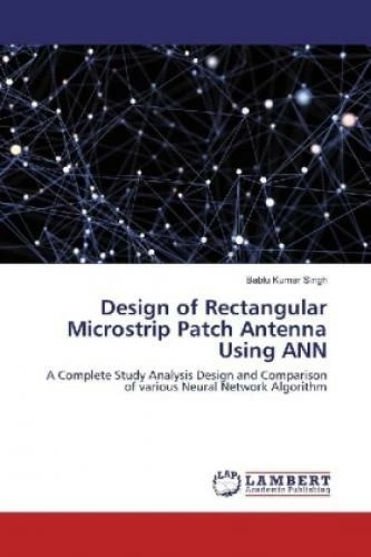 DESIGN OF RECTANGULAR Microstrip Patch Antenna Using ANN A Complete ...