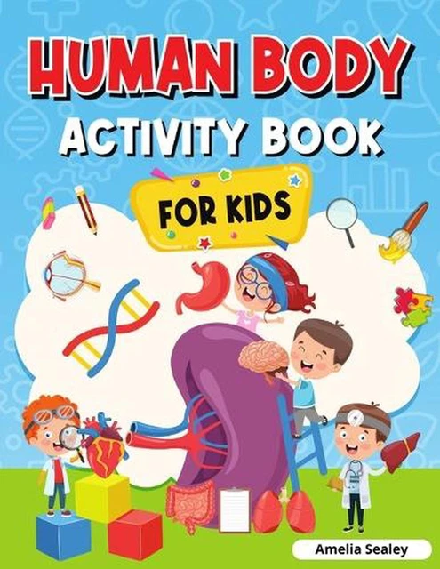 HUMAN BODY ACTIVITY Book for Kids: Kids Anatomy Book by Amelia Sealey ...