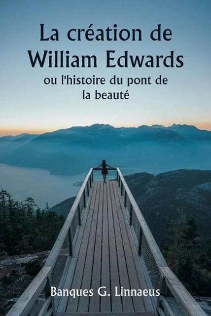LA CRATION DE William Edwards ou l'histoire du pont de la beaut by ...