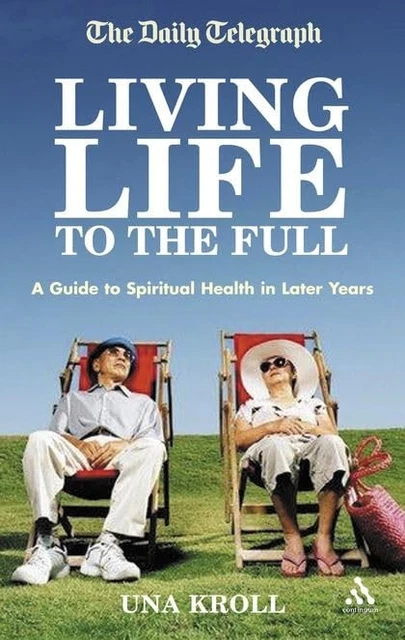 LIVING LIFE TO the Full: A Guide to Spiritual Health in Later Years by ...