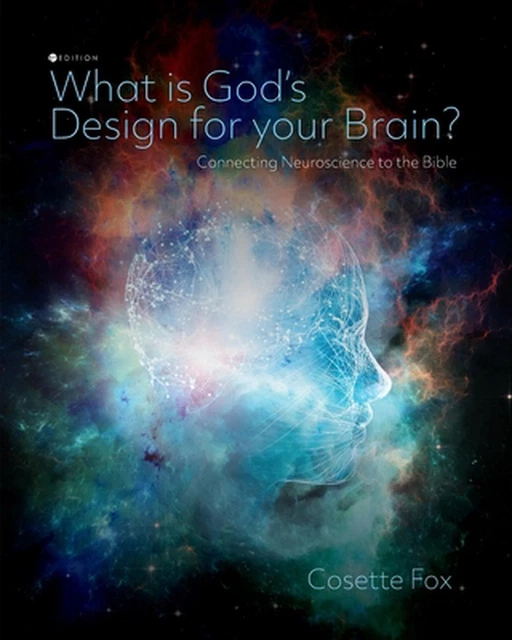 WHAT IS GOD'S Design for Your Brain?: Connecting Neuroscience to the ...
