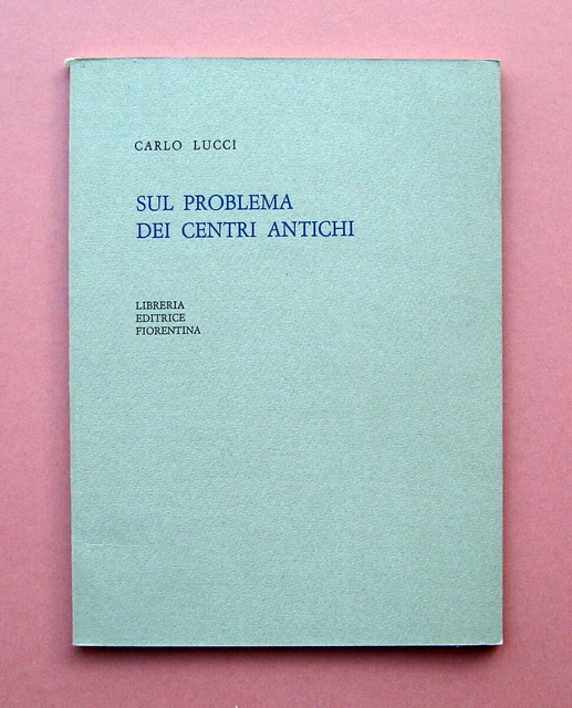 CARLO LUCCI SUL Problema dei Centri Antichi 1966 prima Edizione ottimo ...