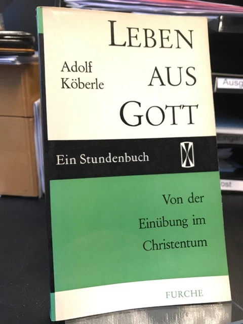KÖBERLE, ADOLF: LEBEN aus Gott. Von der Einübung im Christentum. E2 EUR ...