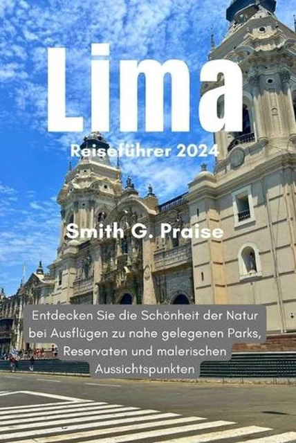 LIMA REISEFHRER 2024: Entdecken Sie die Sch?nheit der Natur bei Ausfl?gen zu nah EUR 27,89 ...