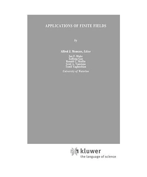 APPLICATIONS OF FINITE Fields, Alfred J. Menezes, Ian F. Blake, Tomik ...