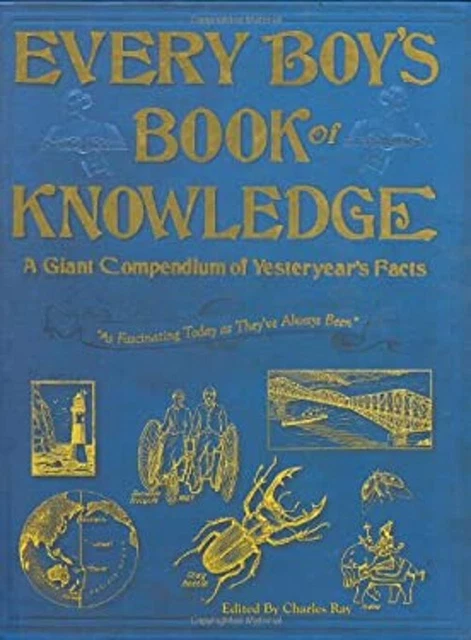 EVERY BOY'S BOOK of Knowledge : A Giant Compendium of Yesteryear' $12. ...
