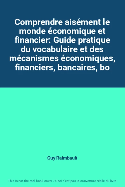 COMPRENDRE AISÉMENT LE monde économique et financier: Guide pratique du ...