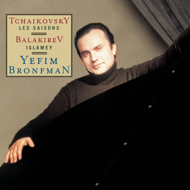 YEFIM BRONFMAN TCHAIKOVSKY: The Seasons, Op. 37b, Balakirev: Islamey ...