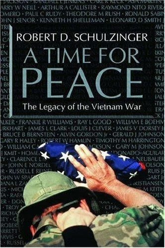 A TIME FOR Peace: The Legacy of the Vietnam War par Schulzinger, Robert ...