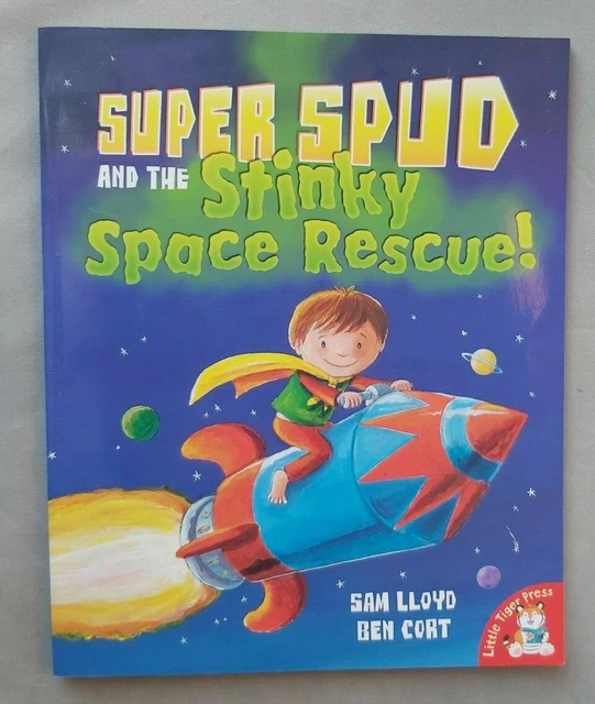 SUPER SPUD AND the Stinky Space Rescue by Sam Lloyd & Ben Cort £5.50 ...
