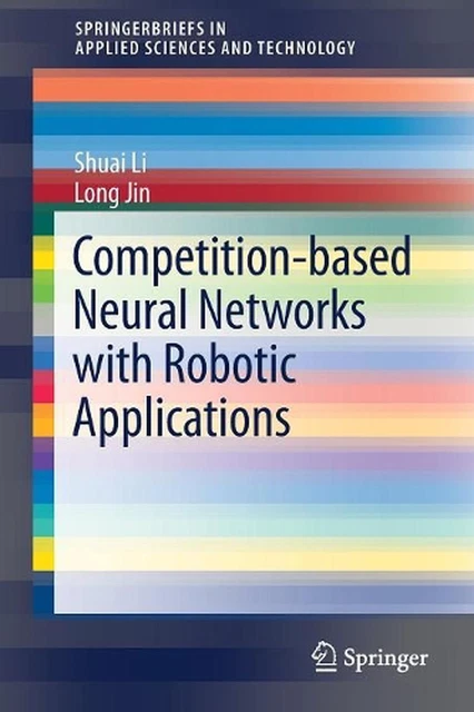 COMPETITION-BASED NEURAL NETWORKS with Robotic Applications by Shuai Li (English EUR 85,90 ...