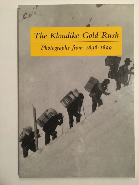 GOLD RUSH KLONDIKE Photographs 1896 1899 YUKON Stampede Placer Mining ...