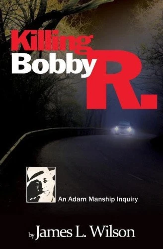 KILLING BOBBY R.: An Adam Manship Inquiry by James L. Wilson NEUF EUR ...