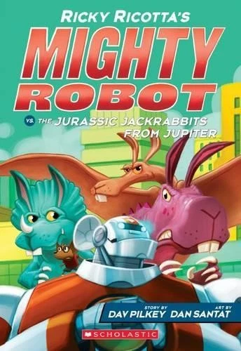 DAV PILKEY RICKY Ricotta's Mighty Robot vs the Jurassic Jackrabbits ...