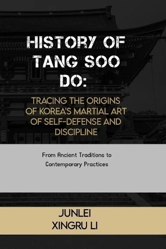 JUNLEI XINGRU LI History of Tang Soo Do (Poche) EUR 24,59 - PicClick FR