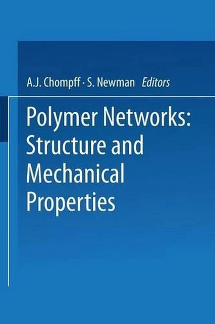 POLYMER NETWORKS: STRUCTURE and Mechanical Properties by A. Chompff ...