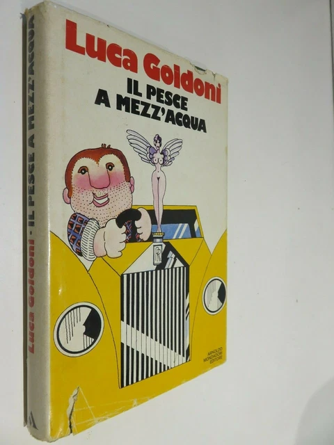 IL PESCE A MEZZ’ACQUA Luca Goldoni Mondadori 1977 romanzo libro di ...