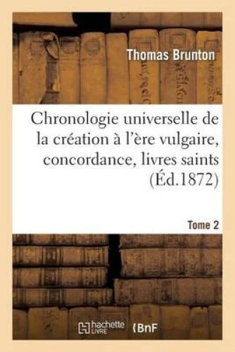 CHRONOLOGIE UNIVERSELLE DE la Cr ation l' re Vulgaire, Concordance, Livres EUR 39,96 - PicClick IT
