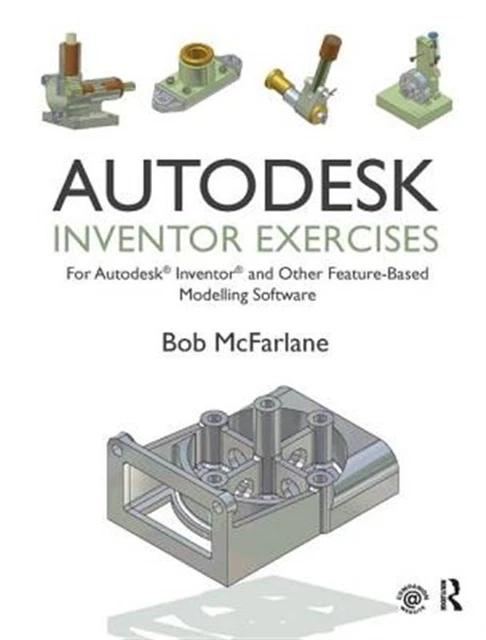 AUTODESK INVENTOR EXERCISES : For Autodesk Inventor and Other Feature ...