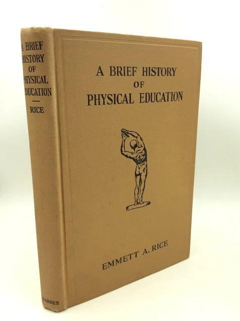A BRIEF HISTORY OF PHYSICAL EDUCATION - Emmett A. Rice -1930- Athletics ...