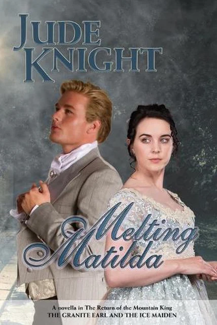 MELTING MATILDA: THE Granite Earl and the Ice Maiden by Jude Knight ...