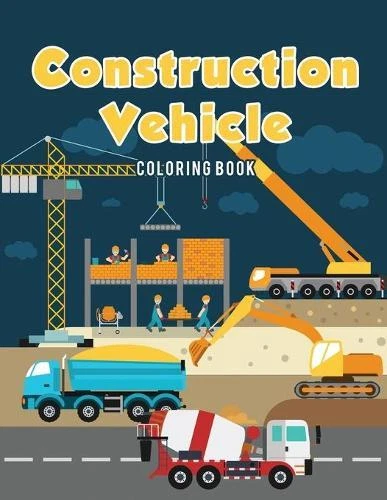 COLORING PAGES FOR Kid Construction Vehicle Coloring Boo (Paperback ...