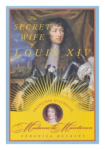 BUCKLEY, VERONICA LA Femme Secrète De Louis XIV : Françoise D'Aubigné ...
