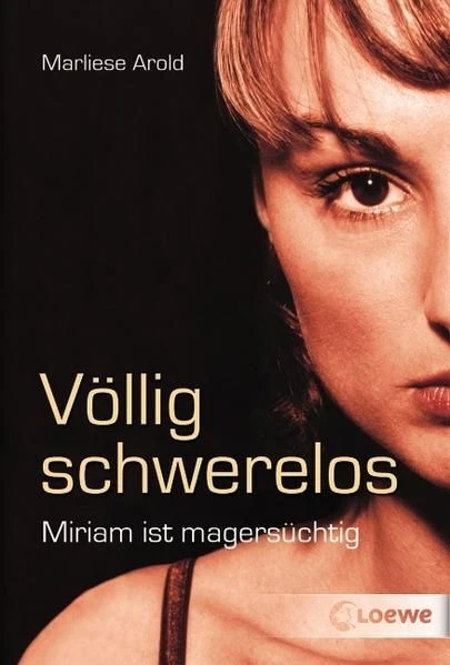 VÖLLIG SCHWERELOS : Miriam ist magersüchtig. Arold, Marliese EUR 52,00 ...