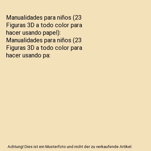 MANUALIDADES PARA NIÑOS (23 Figuras 3D a todo color para hacer usando ...