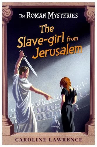 CAROLINE LAWRENCE THE Roman Mysteries: The Slave-girl from Jerusalem ...