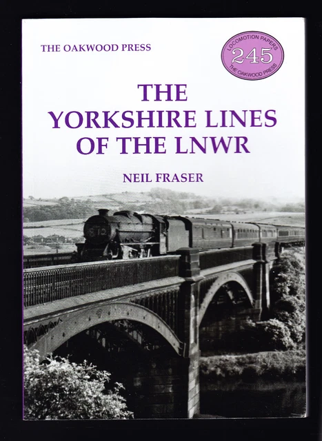 THE YORKSHIRE LINES of the LNWR by Fraser Oakwood Press Locomotion ...